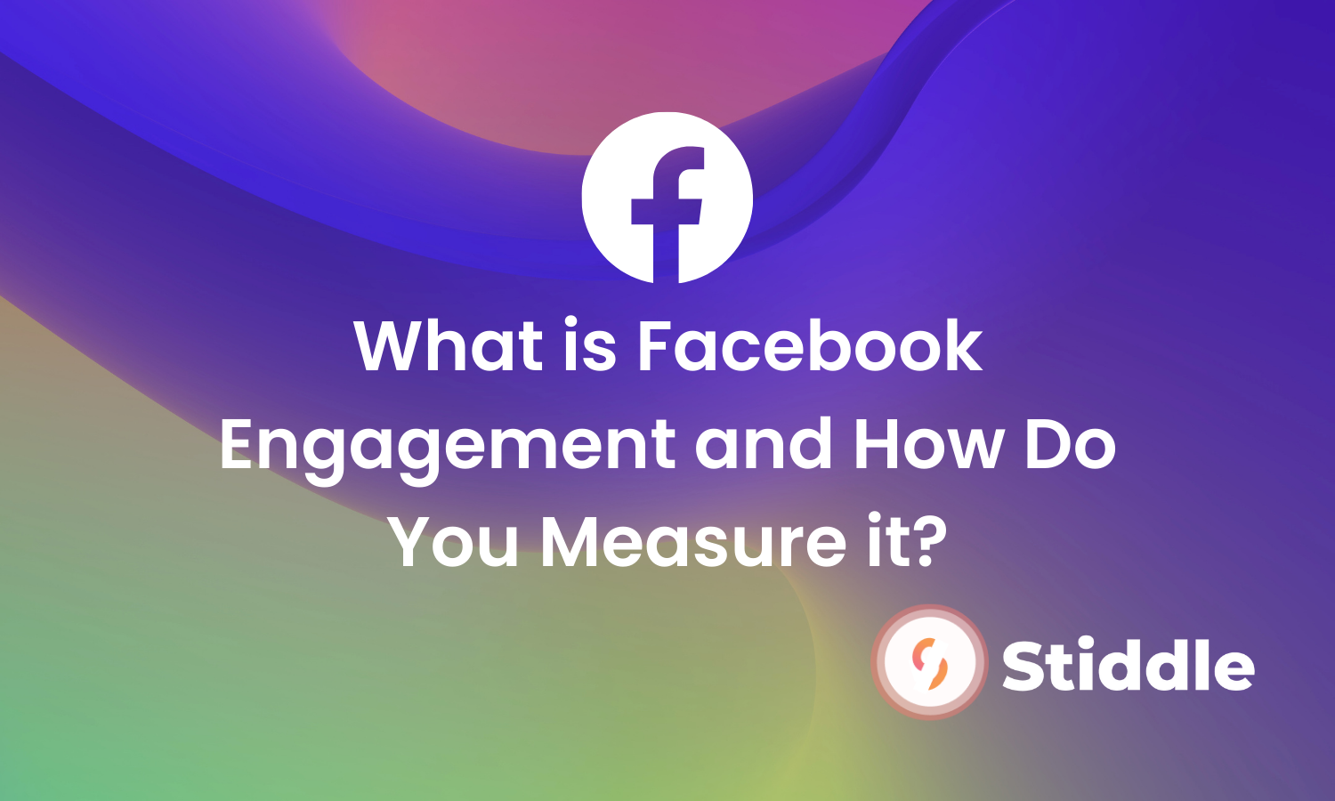 What is Facebook Engagement and How Do You Measure it? | Stiddle Blog | The Blog for Data-Driven ...